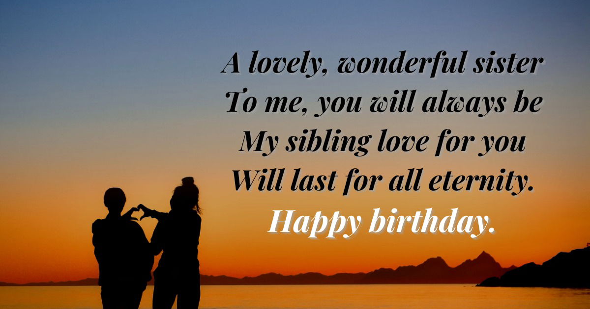 A sibling's love lasts forever - Happy Birthday Wisher, by Pensador