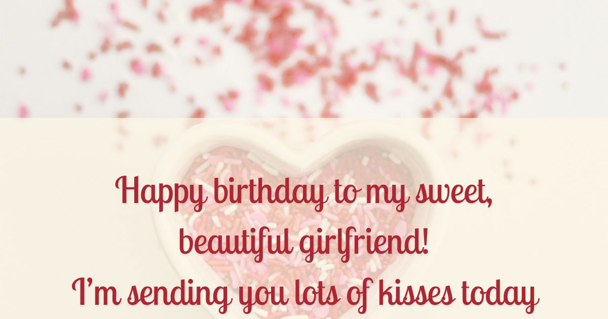 Birthday wishes and big kisses for my girlfriend - Happy Birthday ...