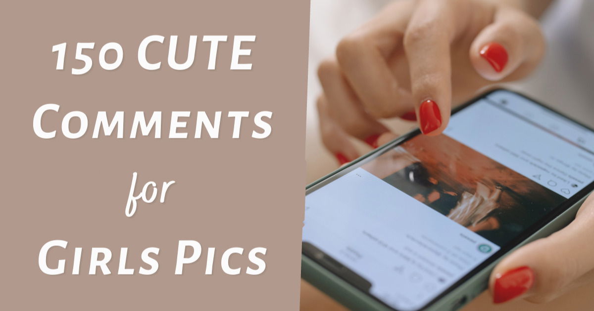 150 Best Comments for Girls Pics That Will Stand Out - Happy Birthday ...