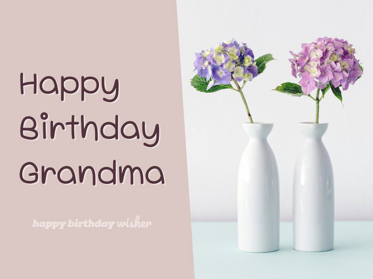 85 Heart Warming Happy Birthday Wishes For Your Grandma Happy