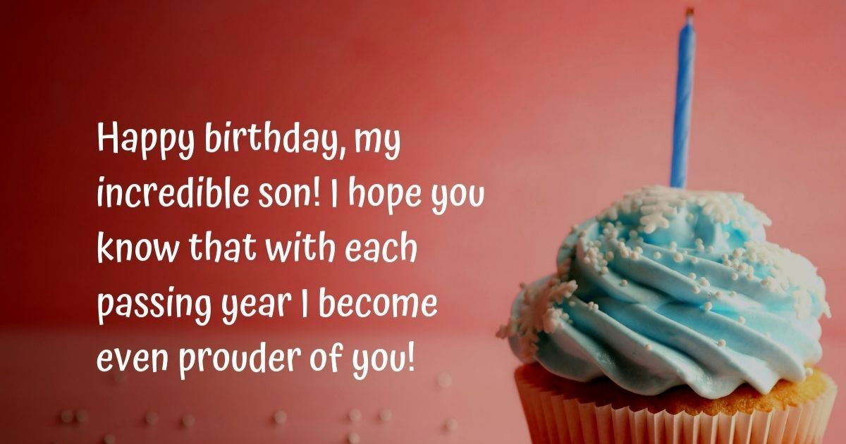 I keep getting prouder of you, son - Happy Birthday Wisher, by Pensador