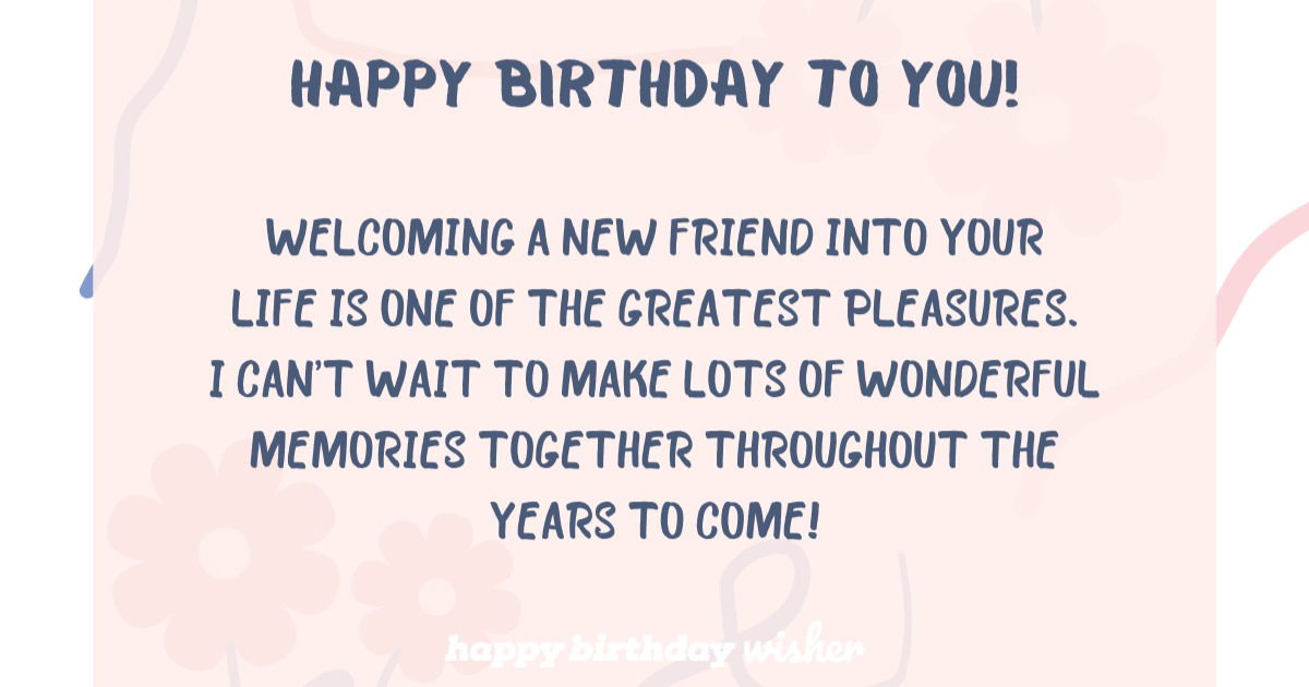 Welcoming a new friend into your life - Happy Birthday Wisher, by Pensador