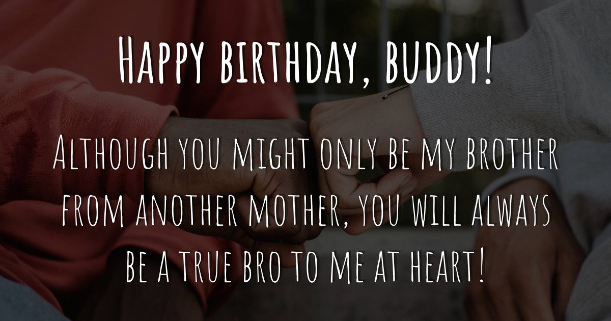 You’ll always be a true bro at heart - Happy Birthday Wisher, by Pensador